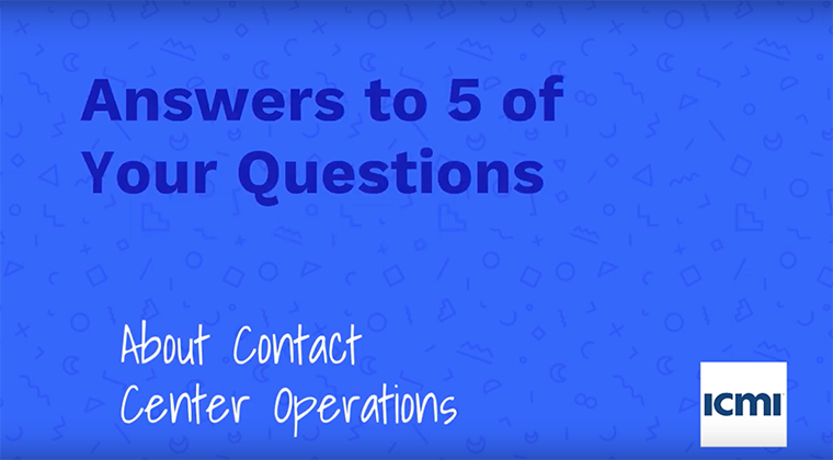 Answers to 5 of Your Questions About Contact Center Operations | ICMI.com